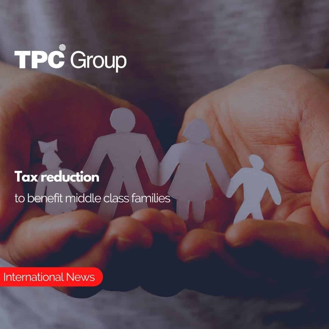 Tax reduction to benefit middle class families - TPC Group