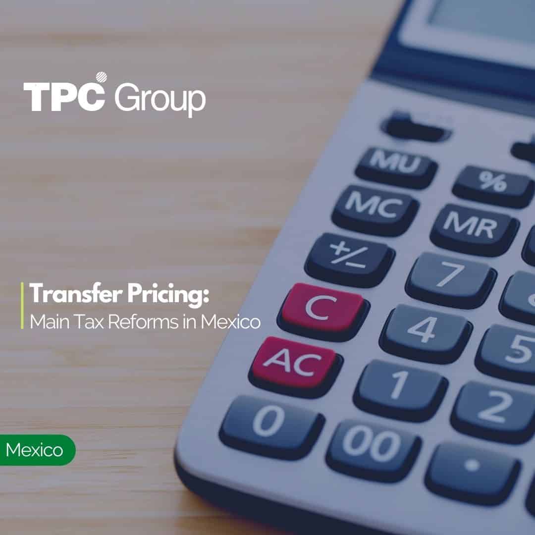 Transfer Pricing: Main Tax Reforms in Mexico - TPC Group