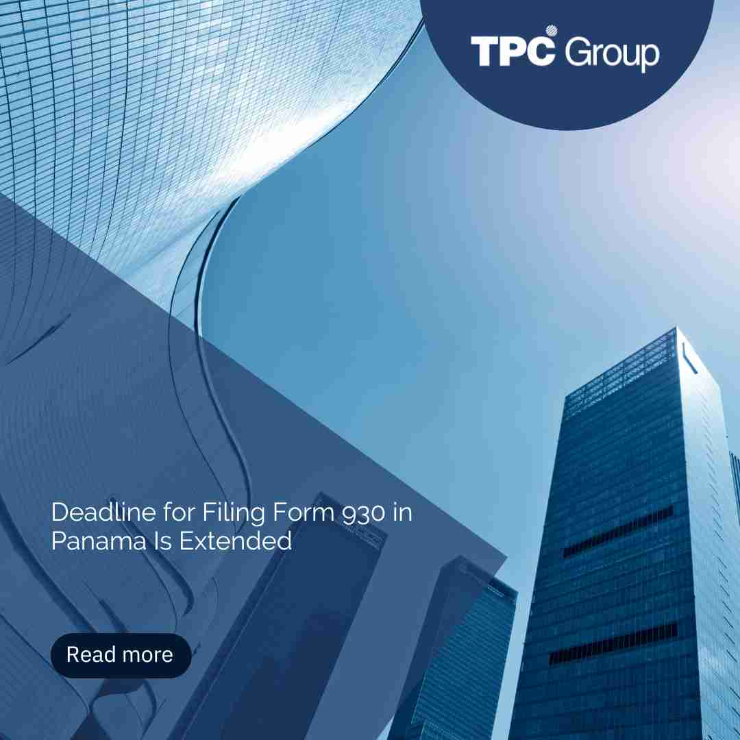 Deadline for Filing Form 930 in Panama Is Extended - TPC Group