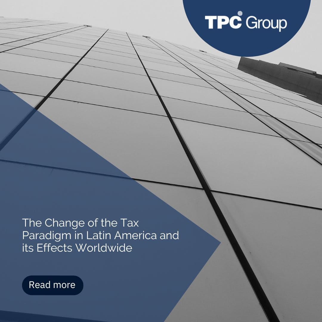 The Change of the Tax Paradigm in Latin America - TPC Group