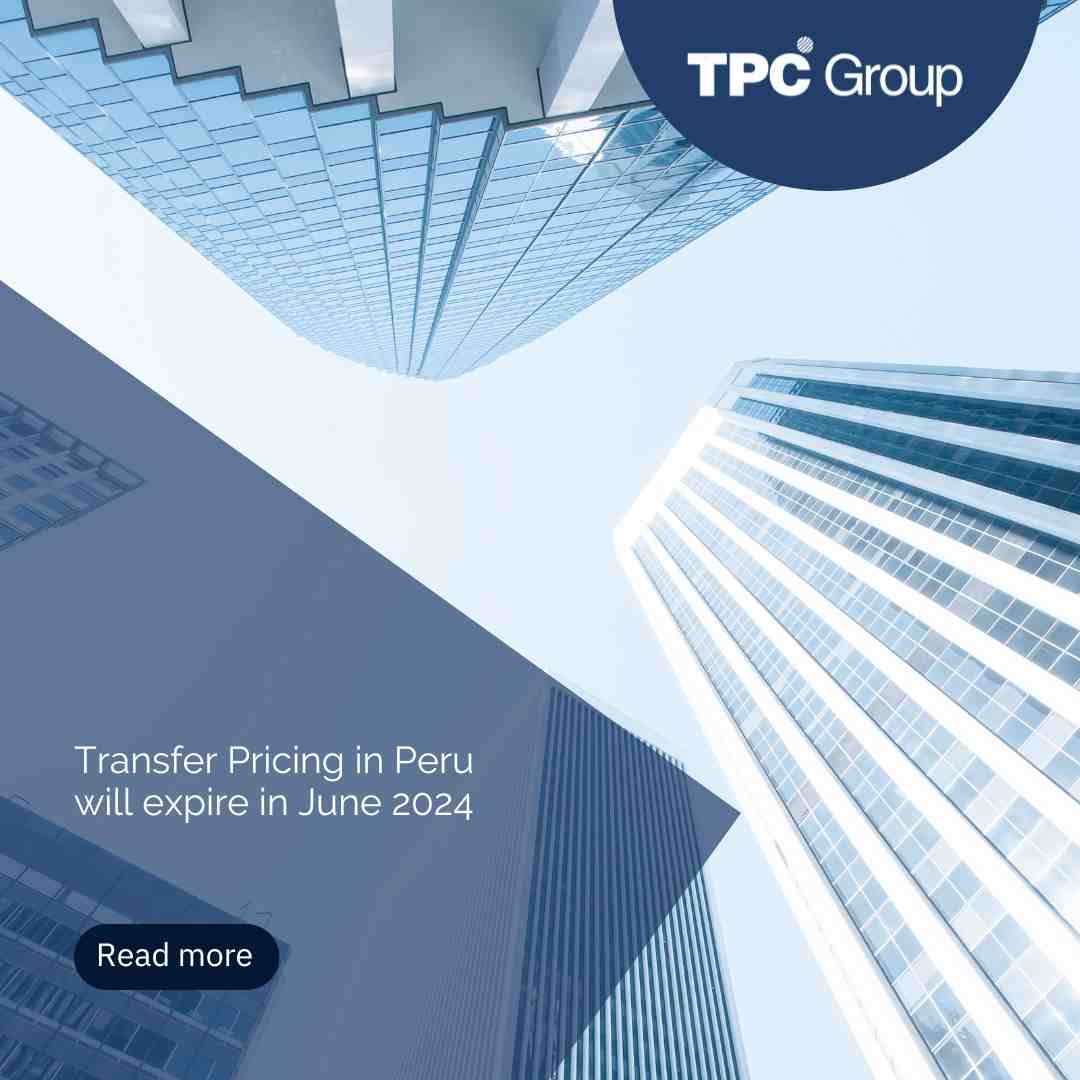 Transfer Pricing in Peru will expire in June 2024 - TPC Group