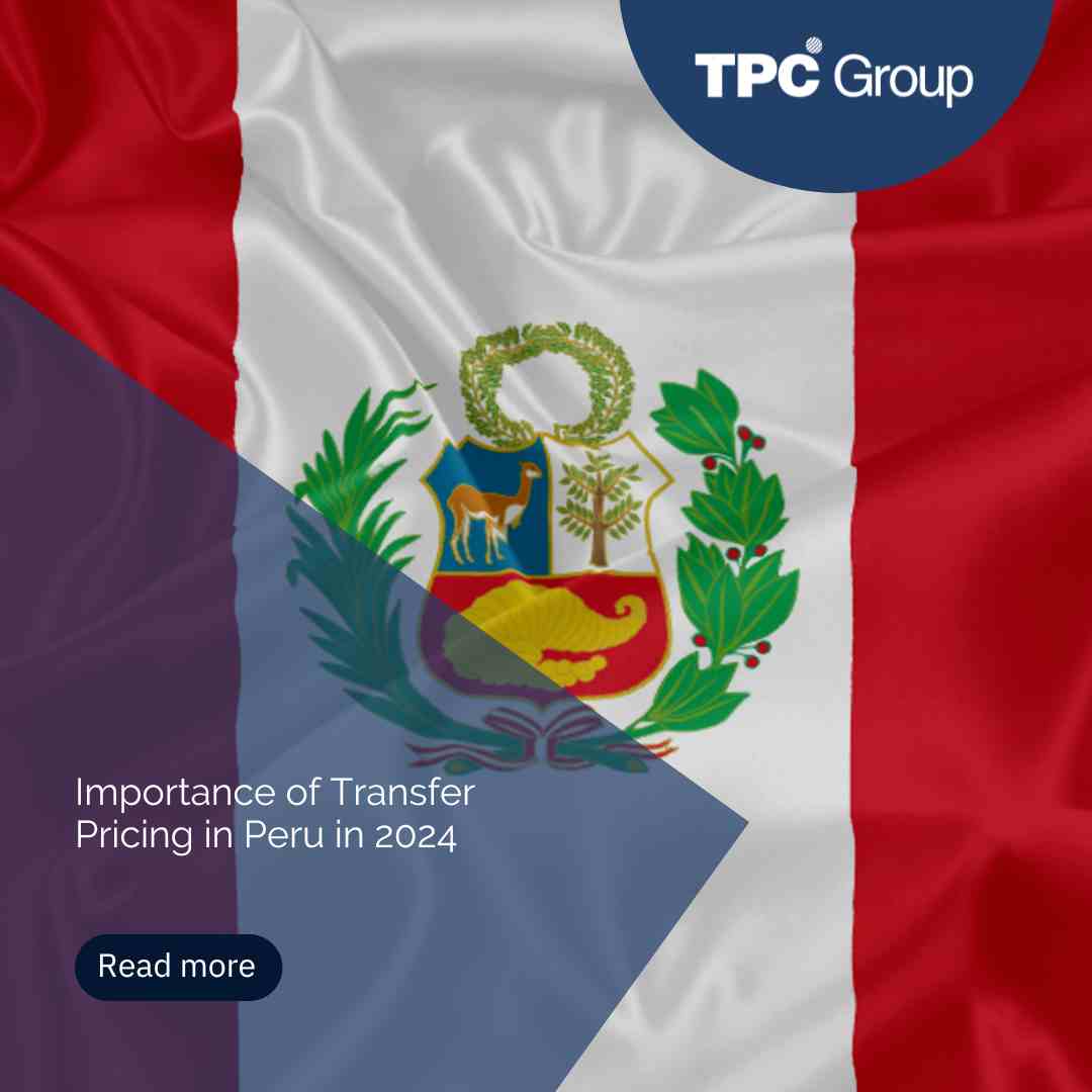 Importance of Transfer Pricing in Peru in 2024 - TPC Group