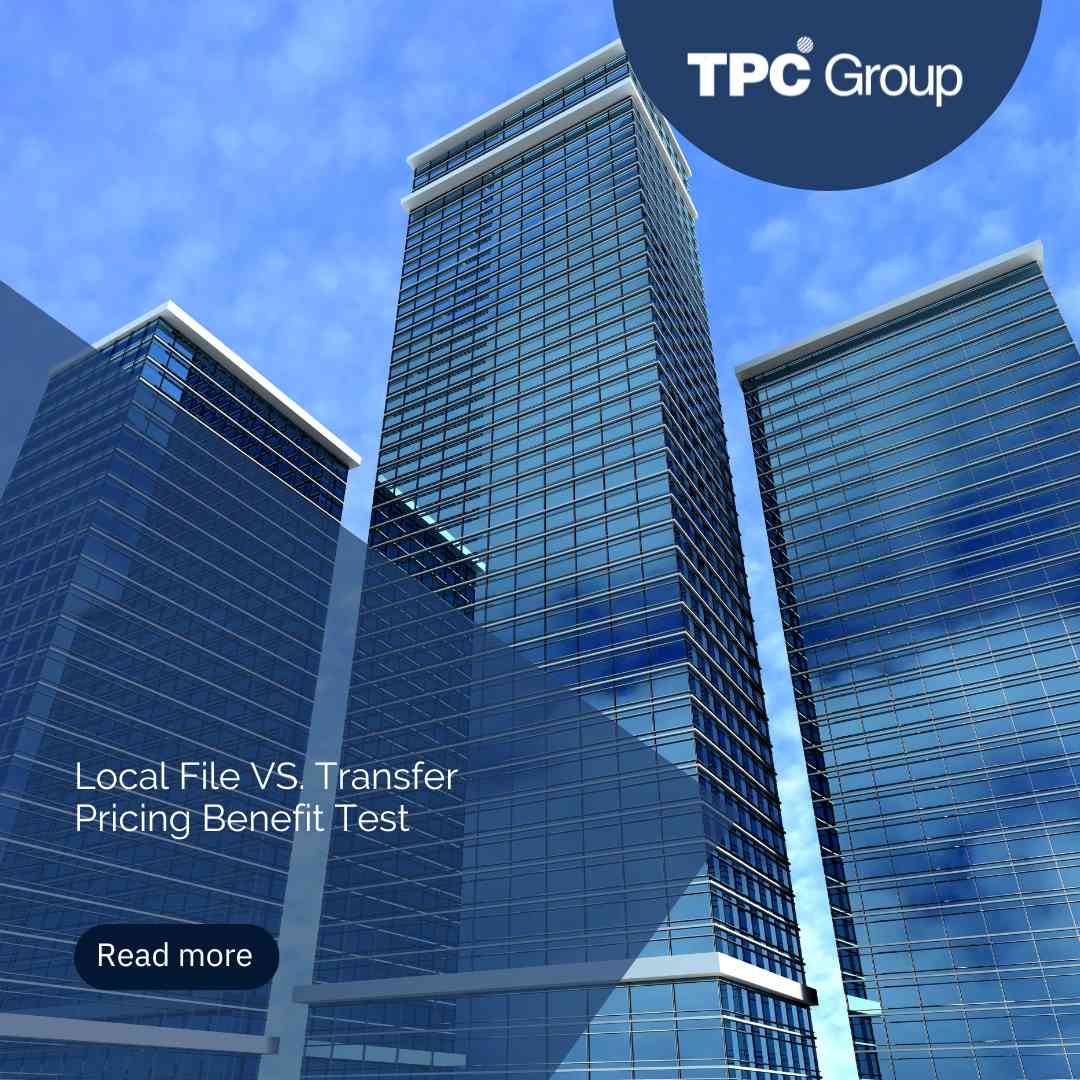 Local File VS. Transfer Pricing Benefit Test - TPC Group Local File VS. Transfer Pricing Benefit Test - TPC Group