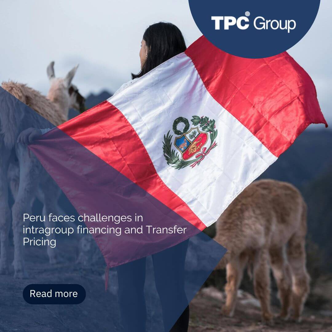 Peru Faces Challenges in Intragroup Financing and Transfer Pricing - TPC Group